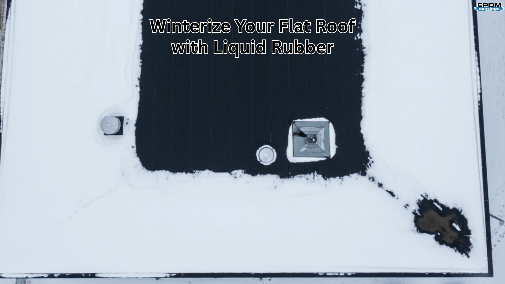 Winterize Your Flat Roof with Liquid Rubber: Essential Checklist - EPDM ...